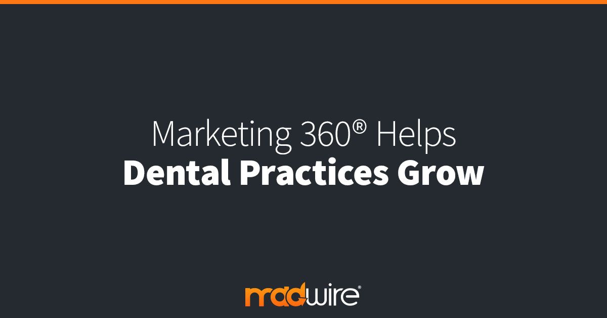 How to Grow Your Dental Practice With Marketing 360®