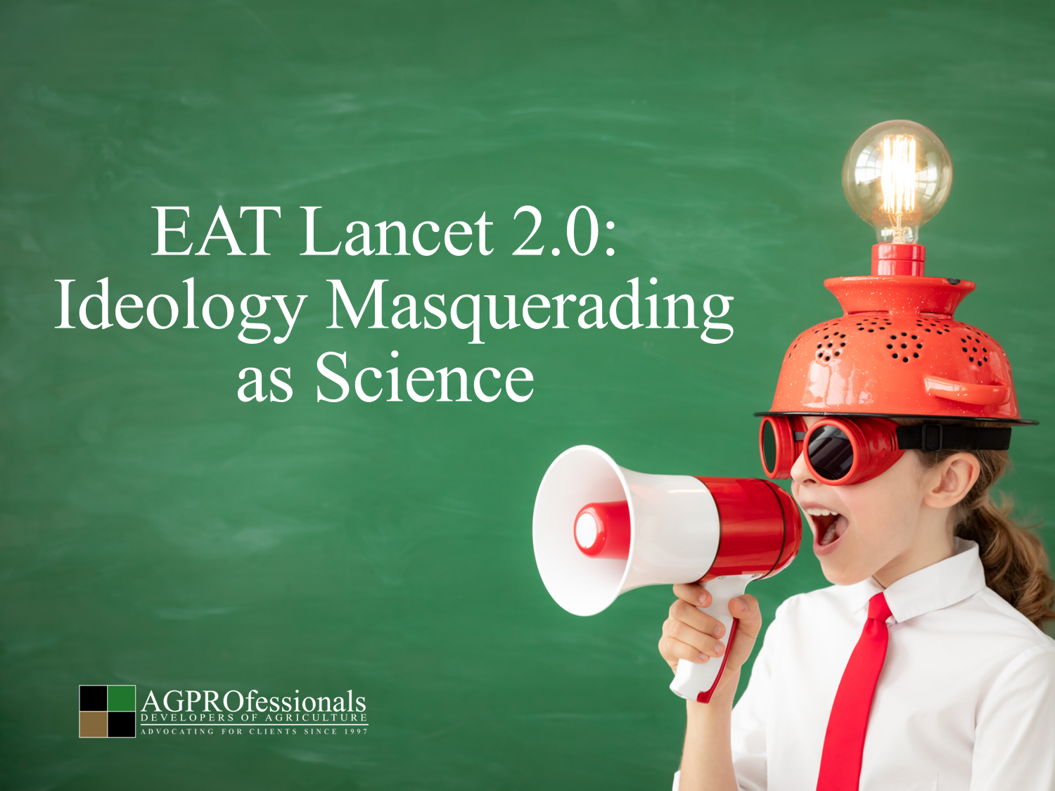 EAT-Lancet 2.0: Ideology Masquerading as Science - AG Professionals
