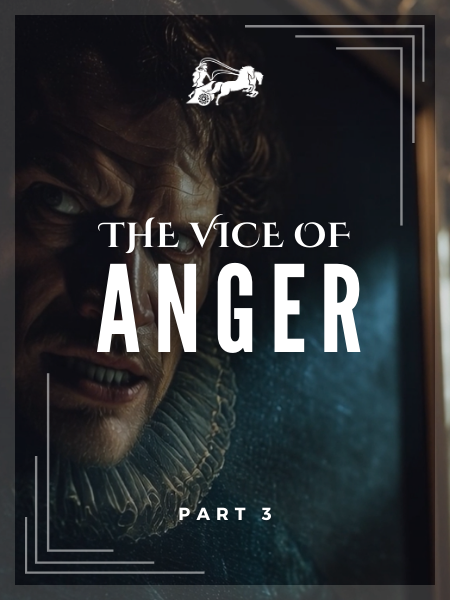 The Vice of Anger | Deadly Sin of Wrath — Horse & Chariot