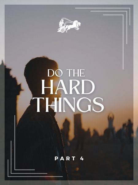 Do the Hard Things — Teaching of Virtue by Horse & Chariot