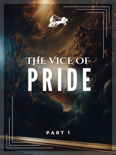 The Vice of Pride | Deadly Sin of Pride — Horse & Chariot