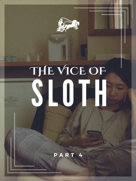 The Vice of Sloth | Deadly Sin of Sloth — Horse & Chariot